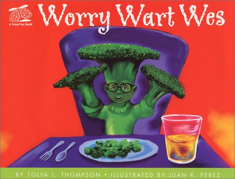 Worry Wart Wes (Smarties Book Series, 2): Thompson, Tolya L., Perez ...