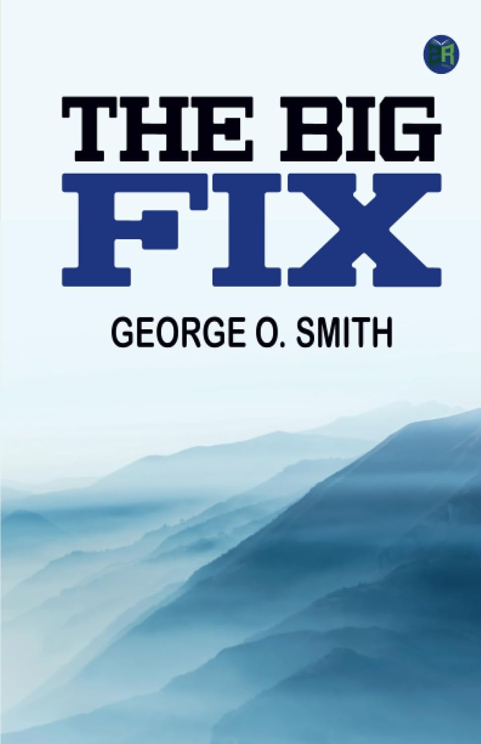 The Big Fix: George O. Smith: 9789361242960: Amazon.com: Books