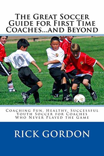 Amazon.com: The Great Soccer Guide for First Time Coaches...and Beyond ...