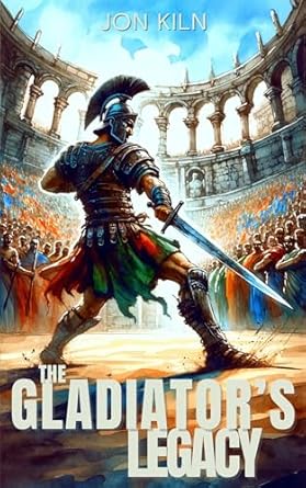 Amazon.com: The Gladiator’s Legacy (Eternal Gladiator Book 2) eBook ...