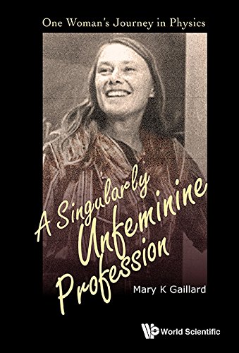 Singularly Unfeminine Profession, A: One Woman's Journey In Physics ...