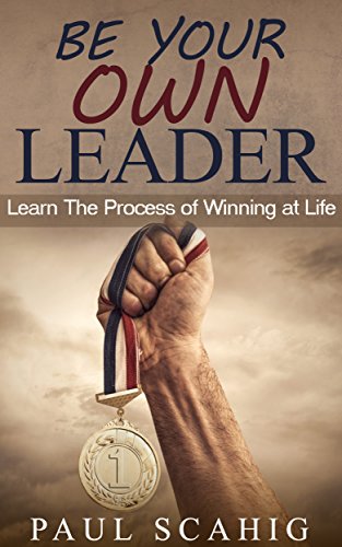 Amazon.com: Be Your Own Leader : Learn The Process of Winning at Life ...
