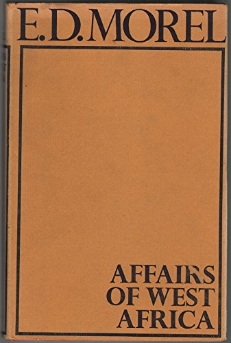 Affairs of West Africa: E.D. (Kenneth Dike Nworah New Intro) Morel ...