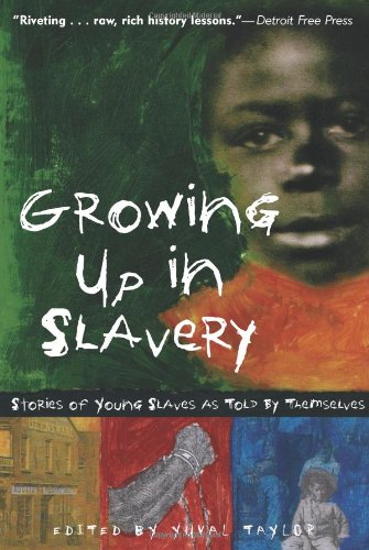 Growing Up in Slavery: Stories of Young Slaves as Told by Themselves ...