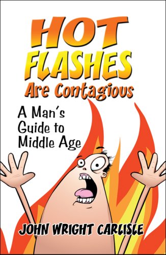 Hot Flashes Are Contagious: Carlisle, John Wright: 9781606106099 ...