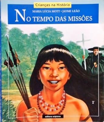 No Tempo das Missões no Brasil: Maria Lúcia Mott e Jayme Leão ...
