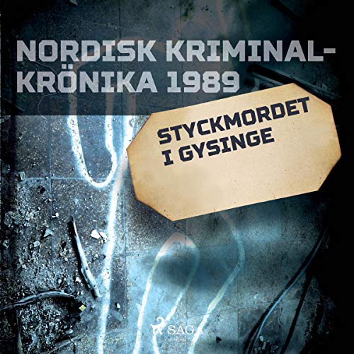 Styckmordet i Gysinge: Nordisk Kriminalkrönika 1989 (Audio Download): div., Anna Godenius, SAGA ...
