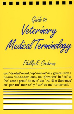 Guide To Veterinary Medical Terminology: 9780939674312: Medicine ...