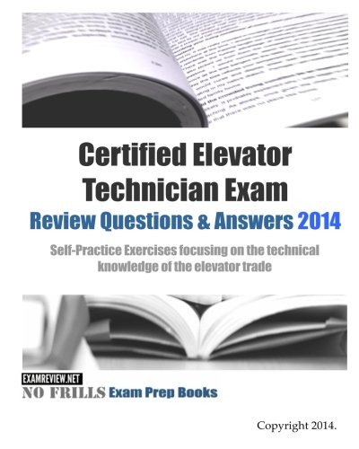 Certified Elevator Technician Exam Review Questions & Answers 2014 ...