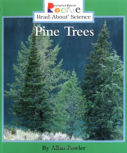 Pine Trees (Rookie Read-About Science): Fowler, Allan: 9780516259871 ...