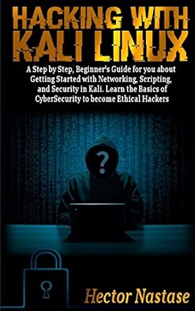 Buy Hacking With Kali Linux: A Step by Step, Beginner's Guide to ...