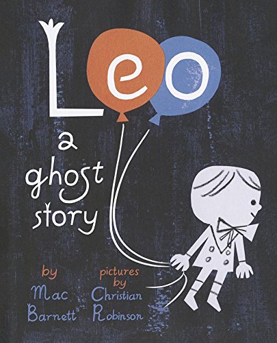 Leo: A Ghost Story: Mac Barnett, Christian Robinson: 9781338097115 ...