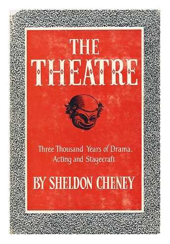 The Theatre: Three Thousand Years of Drama, Acting and Stagecraft ...