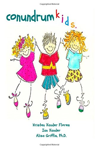 Conundrum Kids: Griffis, Dr Alisa, Flores, Kristen, Xander, Ian ...