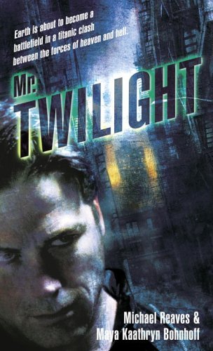 Mr. Twilight: A Novel eBook : Reaves, Michael, Bohnhoff, Maya Kaathryn ...
