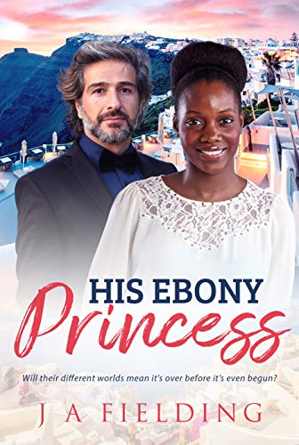 His Ebony Princess: BWWM, Over 40, Prince, Royal, Billionaire Romance ...