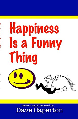 Happiness Is a Funny Thing: Dave Caperton, Dave Caperton: 9780997393200 ...