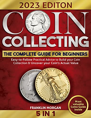 The Complete Coin Collecting Guide for Beginners: Easy-to-Follow ...