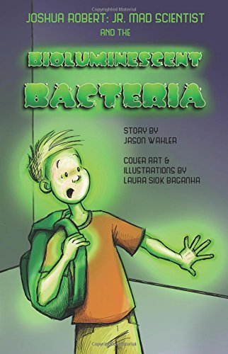 Joshua Robert: Jr. Mad Scientist & The Bioluminescent Bacteria: Wahler ...