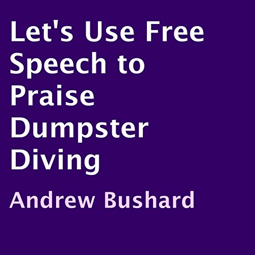Amazon.com: Let's Use Free Speech to Praise Dumpster Diving (Audible ...