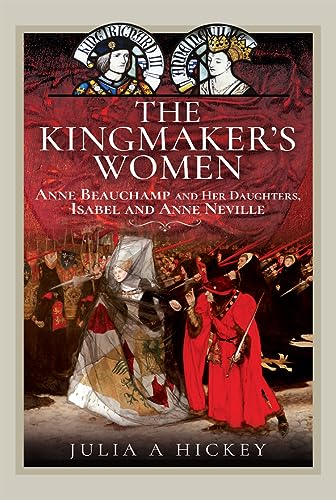 Amazon.com: The Kingmaker's Women: Anne Beauchamp and Her Daughters ...