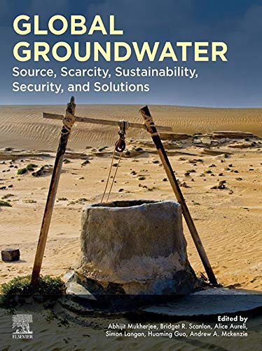 Global Groundwater: Source, Scarcity, Sustainability, Security, and ...