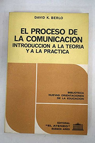 El proceso de la comunicación: introducción a la teoría y a la práctica ...