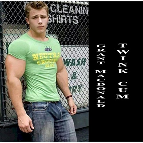 Twink Cum Explicit By Grant Macdonald On Amazon Music Uk 9429