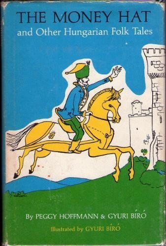 The Money Hat and Other Hungarian Folk Tales: Hoffmann, Margaret, Gyuri ...