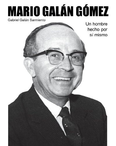 MARIO GALAN GOMEZ Un hombre hecho por sí mismo eBook : Sarmiento ...