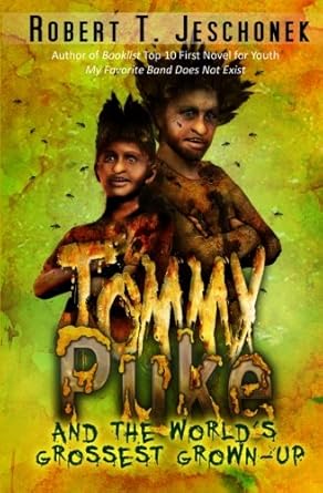 Tommy Puke and the World's Grossest Grown-Up: Jeschonek, Robert T ...