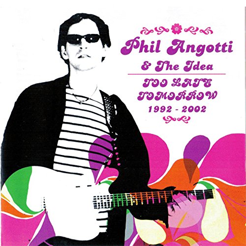 Amazon.com: Too Late Tomorrow 1992-2002 : Phil Angotti: Digital Music