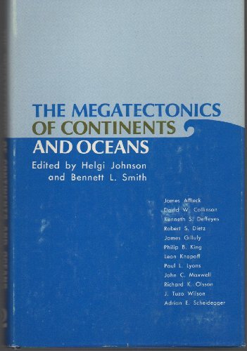 The Megatectonics of Continents and Oceans: Helgi Johnson & Bennett L ...