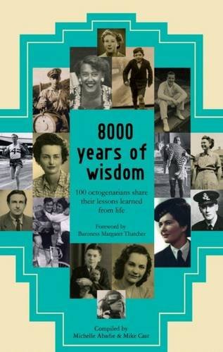 8000 Years of Wisdom: 100 Octogenarians Share Their Lessons Learned ...