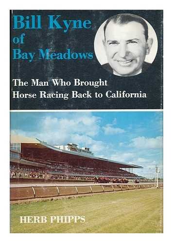 Bill Kyne of Bay Meadows: The man who brought horse racing back to ...