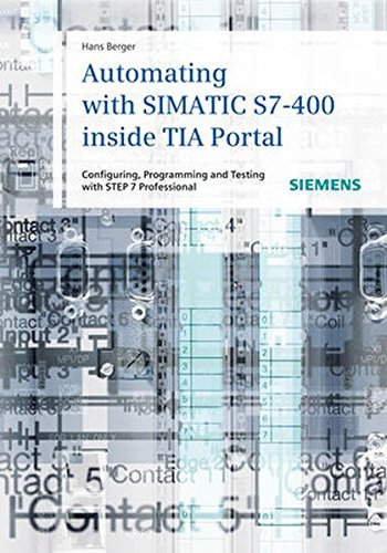 Automating With Simatic S7 400 Inside Tia Portal Configuring Programming And Testing With Step