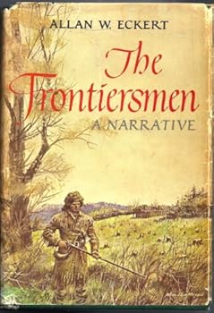 The Frontiersmen: A Narrative book by Allan W Eckert