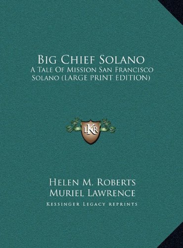 Big Chief Solano: A Tale Of Mission San Francisco Solano (LARGE PRINT ...
