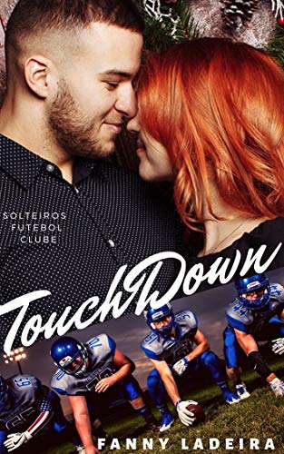TouchDown (Solteiros Futebol Clube Livro 9) eBook : Ladeira, Fanny ...