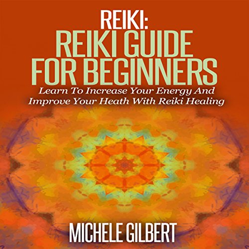 Amazon.com: Reiki: Reiki Guide for Beginners: Learn to Increase Your ...