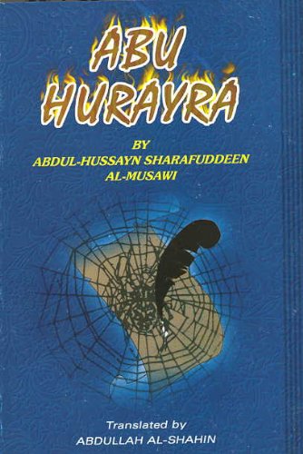 Abu Hurayra: Abdul-Hussayn Sharafuddeen Al-Musawi: 9789644383595: Amazon.com: Books