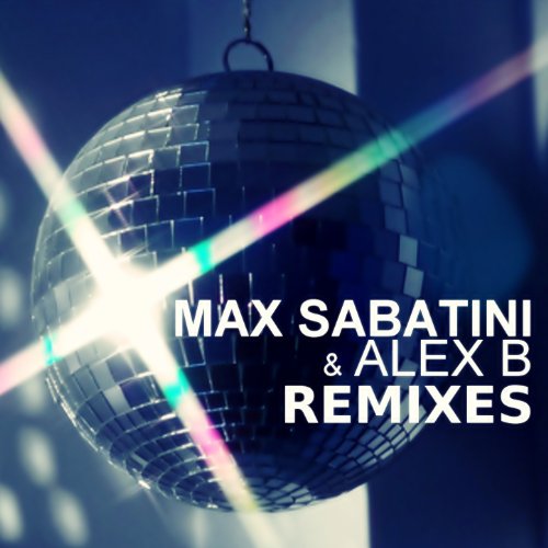 Amazon.com: Max Sabatini & Alex B Remixes : VARIOUS ARTISTS: Digital Music