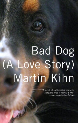 Bad Dog: A Love Story - Kindle edition by Kihn, Martin. Crafts, Hobbies ...