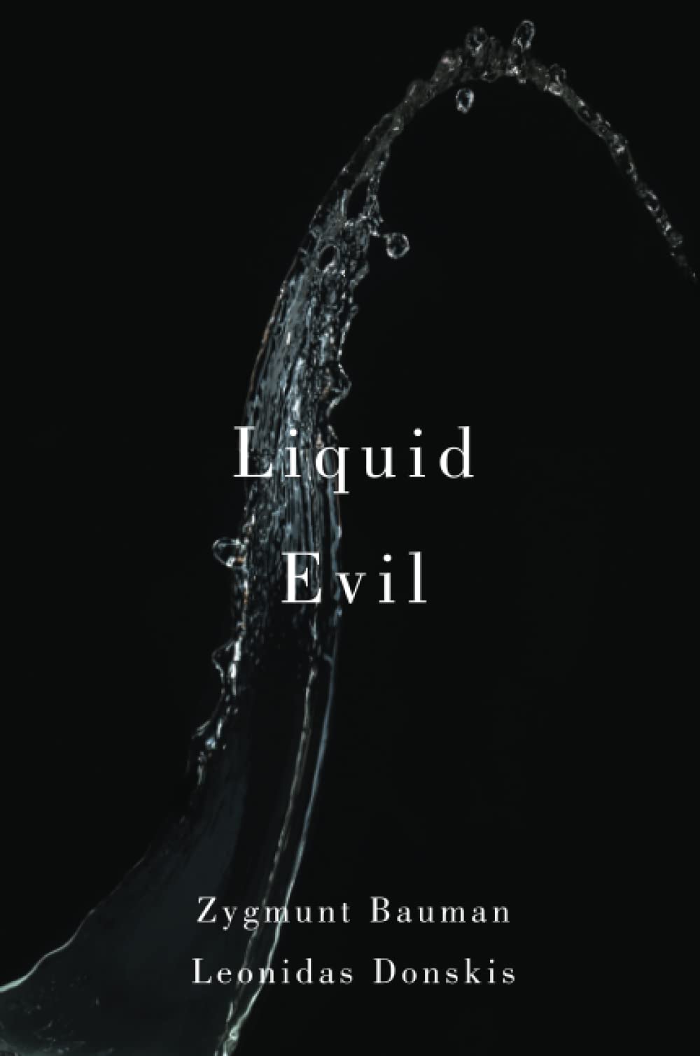 Amazon.com: Liquid Evil: 9781509508129: Bauman, Zygmunt, Donskis ...