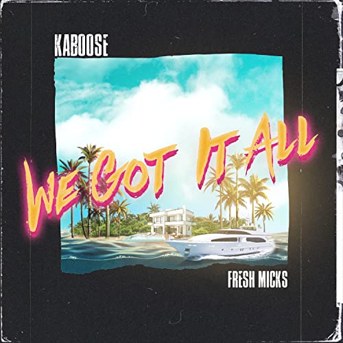 Écouter We Got It All par Kaboose & Fresh Micks sur Amazon Music Unlimited
