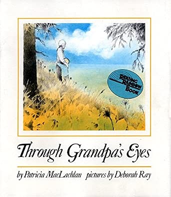 Through Grandpa's Eyes: MacLachlan, Patricia, Ray, Deborah Kogan ...