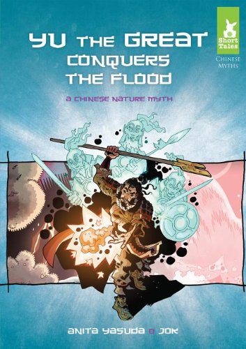 Yu the Great Conquers the Flood: A Chinese Nature Myth (Short Tales ...