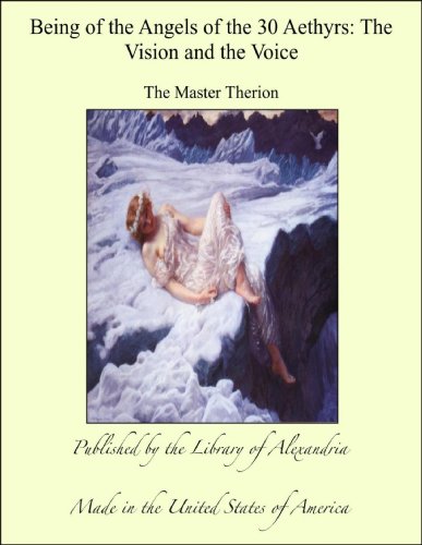 Being of the Angels of the 30 Aethyrs: The Vision and the Voice eBook ...