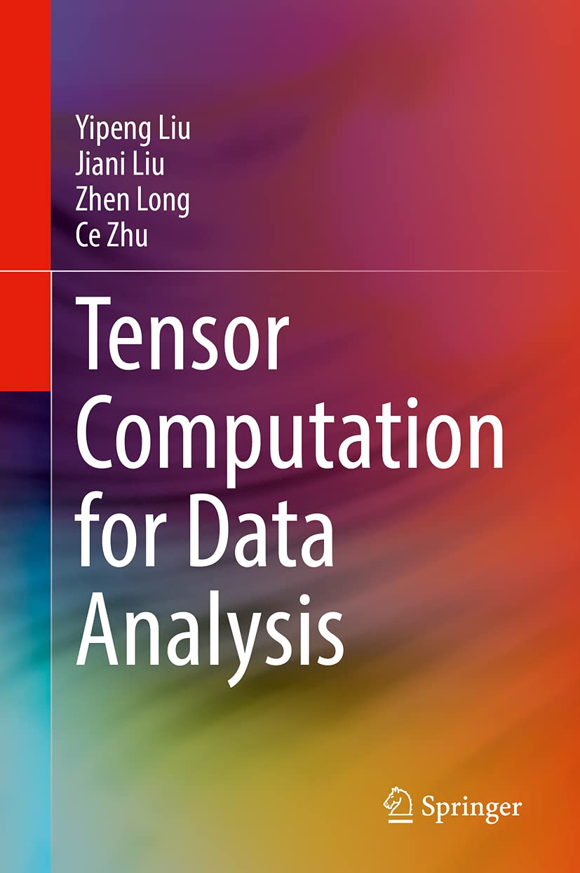 Tensor Computation For Data Analysis Liu Yipeng Liu Jiani Long Zhen Zhu Ce