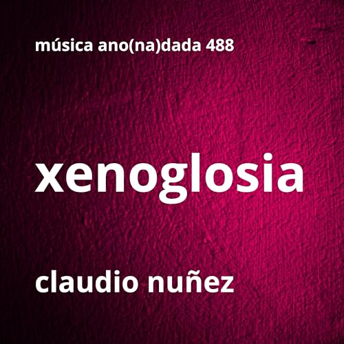 Amazon Music - claudio nunezのxenoglosia - Amazon.co.jp